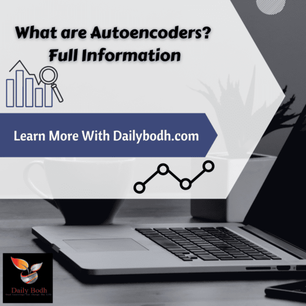 What are Auto-encoders? Full Information